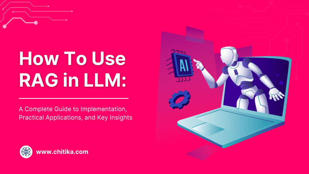 How To Use RAG in LLM: Implementation, uses and More