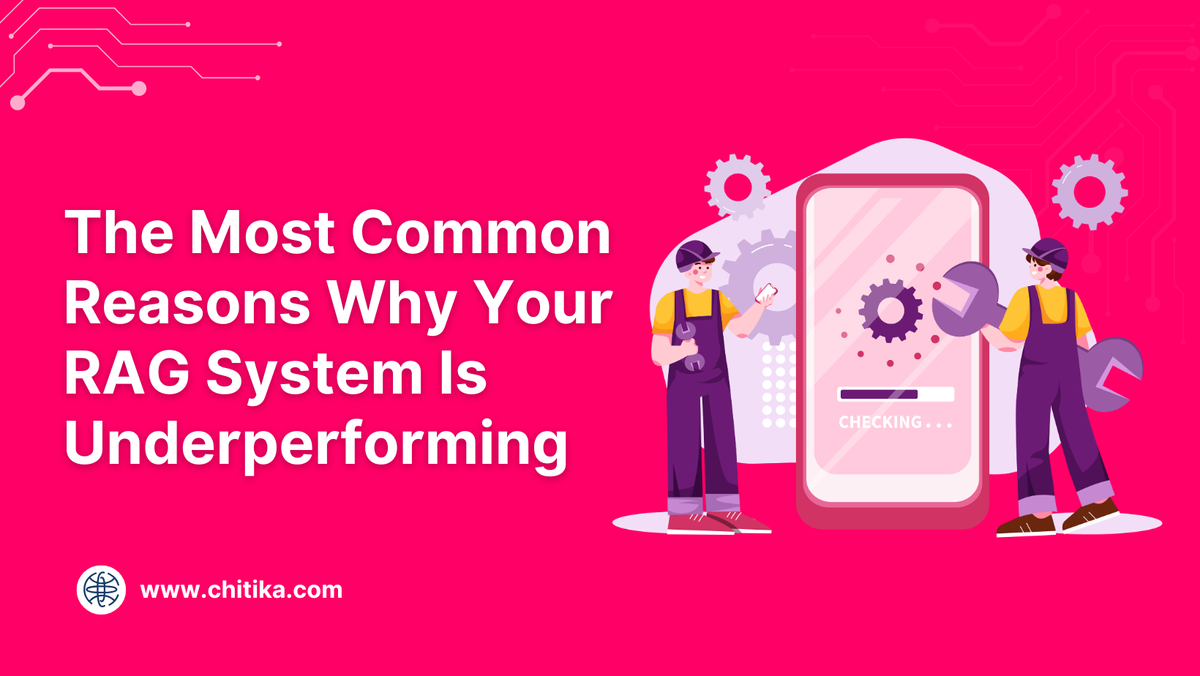 Common Reasons Your RAG System Is Underperforming