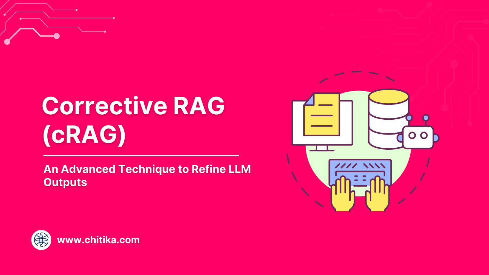 Corrective RAG (cRAG): Refining LLM Outputs Effectively